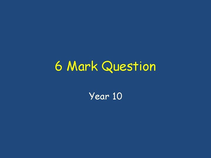 6 Mark Question Year 10 Question 4 d