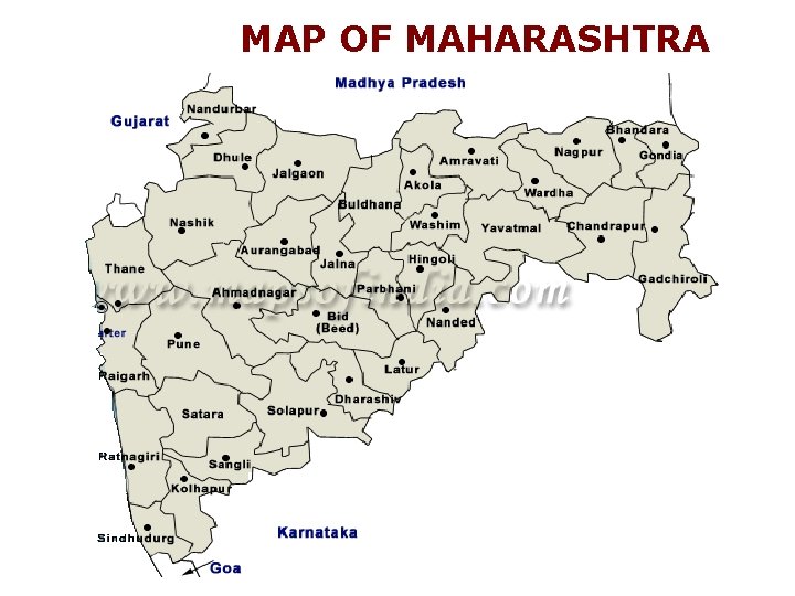 INTRODUCTION TO MAHARASHTRA Formed in 1960 combining districts