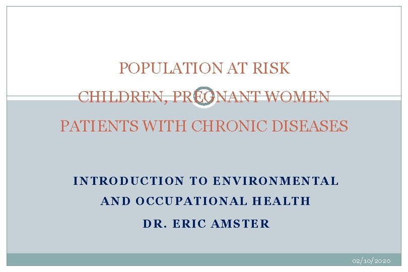 POPULATION AT RISK 1 CHILDREN PREGNANT WOMEN PATIENTS