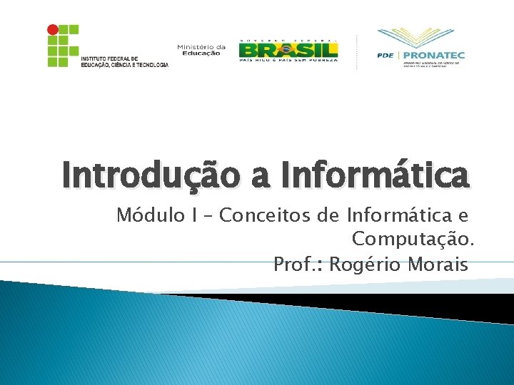 Introduo a Informtica Mdulo I Conceitos de Informtica