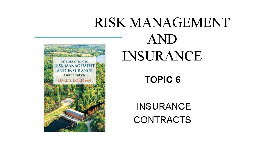 RISK MANAGEMENT AND INSURANCE TOPIC 6 INSURANCE CONTRACTS