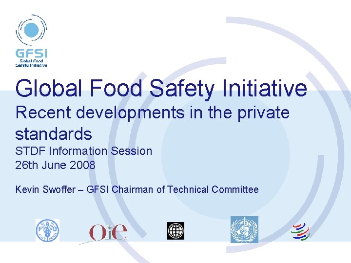 Global Food Safety Initiative Recent developments in the