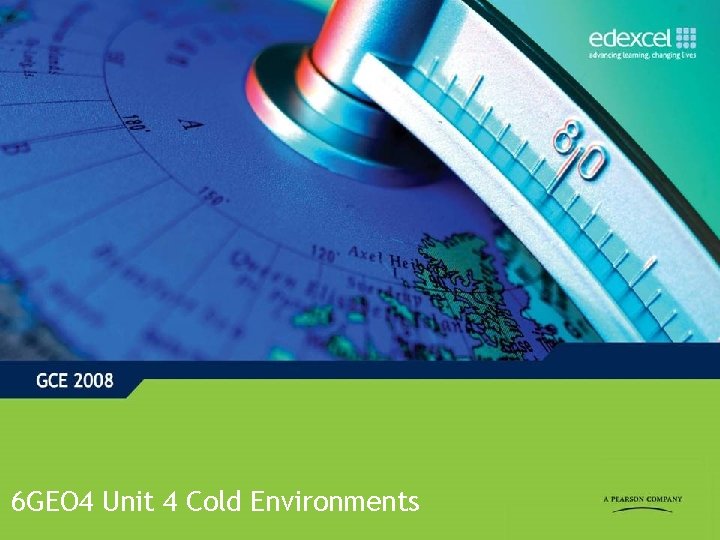 6 GEO 4 Unit 4 Cold Environments What