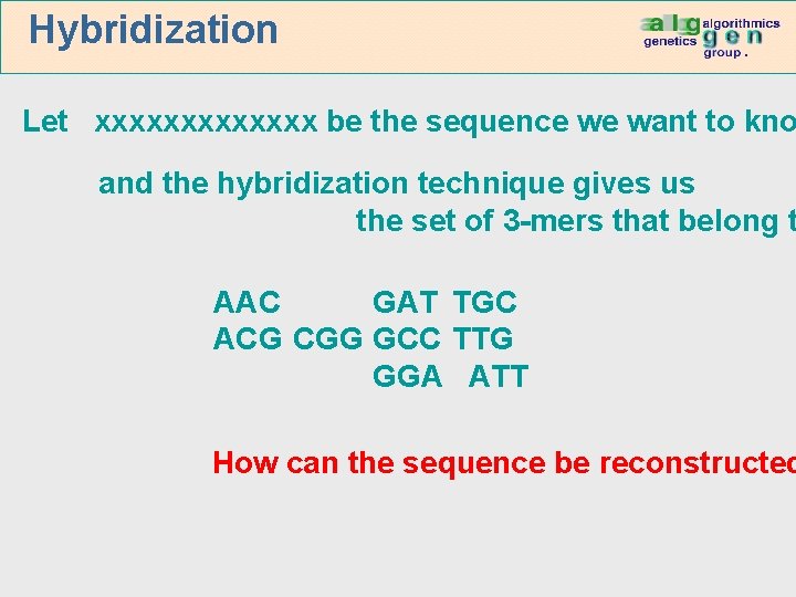 DNA sequencing There are two techniques Hibridization provide