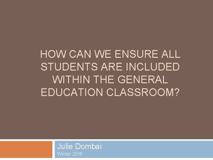 HOW CAN WE ENSURE ALL STUDENTS ARE INCLUDED