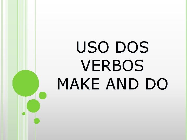 USO DOS VERBOS MAKE AND DO MAKE e