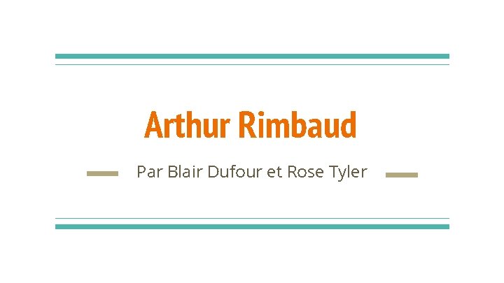 Arthur Rimbaud Par Blair Dufour et Rose Tyler