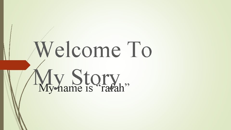 Welcome To My Story My name is rafah