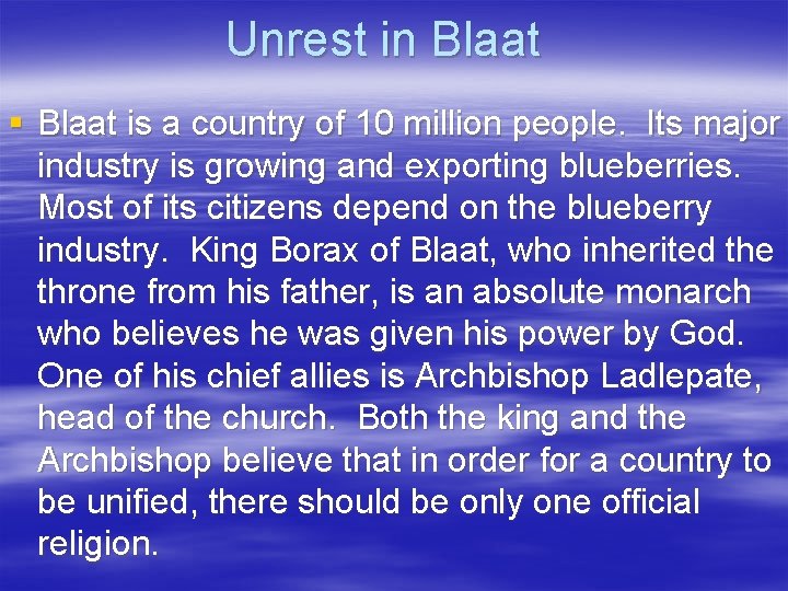 Unrest in Blaat Blaat is a country of