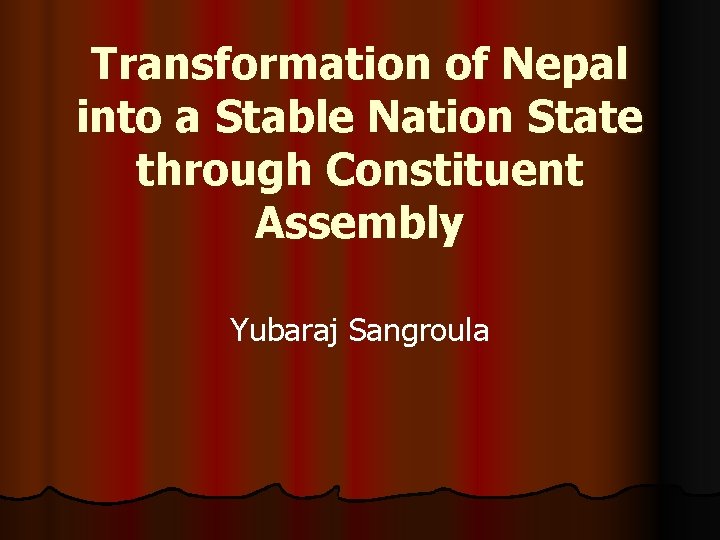 Transformation of Nepal into a Stable Nation State