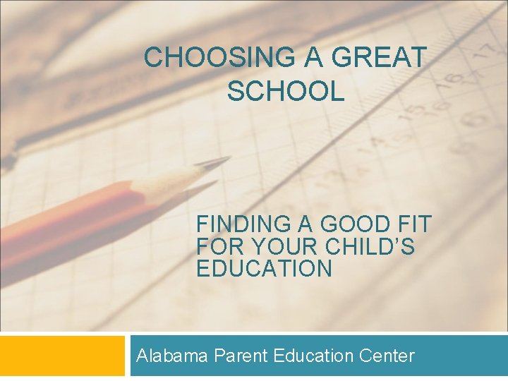 CHOOSING A GREAT SCHOOL FINDING A GOOD FIT