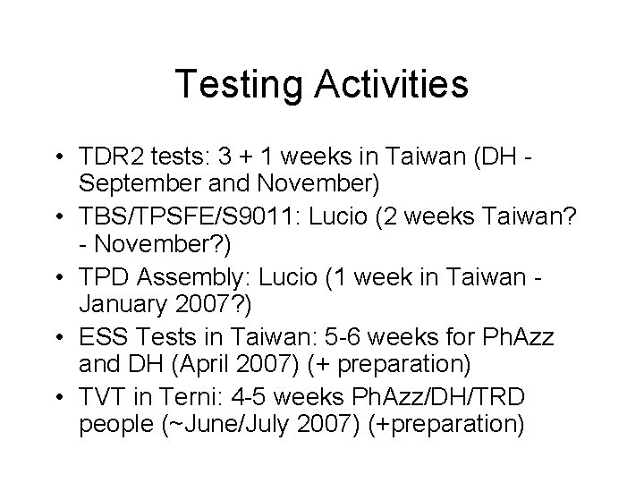 Testing Activities TDR 2 tests 3 1 weeks