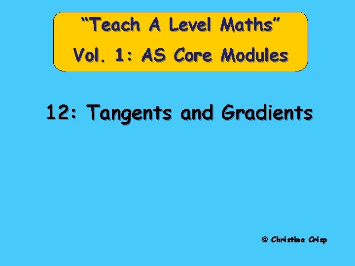 Teach A Level Maths Vol 1 AS Core