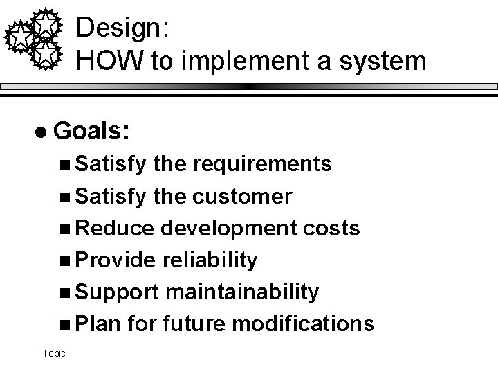 Design HOW to implement a system l Goals