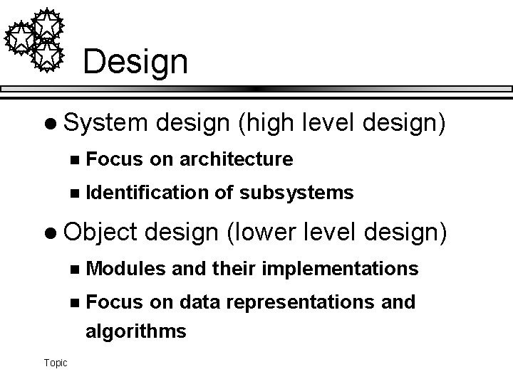 Design HOW to implement a system l Goals