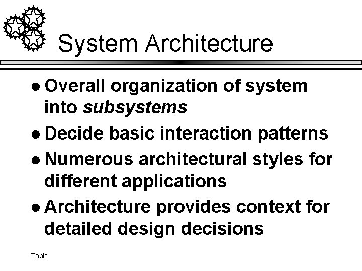 Design HOW to implement a system l Goals