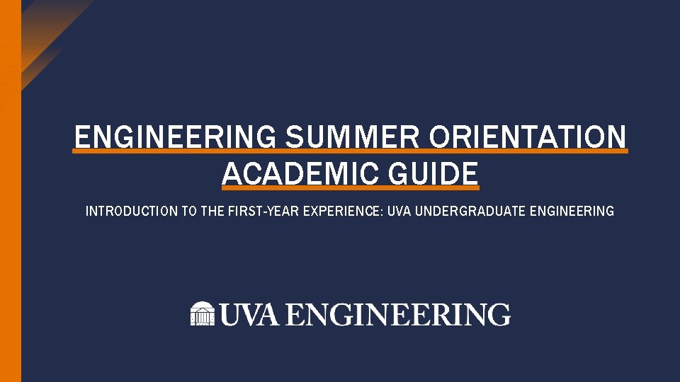 ENGINEERING SUMMER ORIENTATION ACADEMIC GUIDE INTRODUCTION TO THE