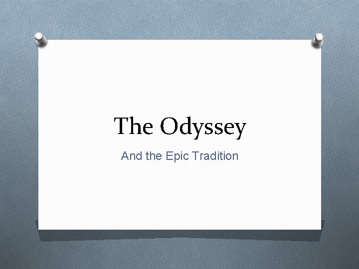 The Odyssey And the Epic Tradition Before history