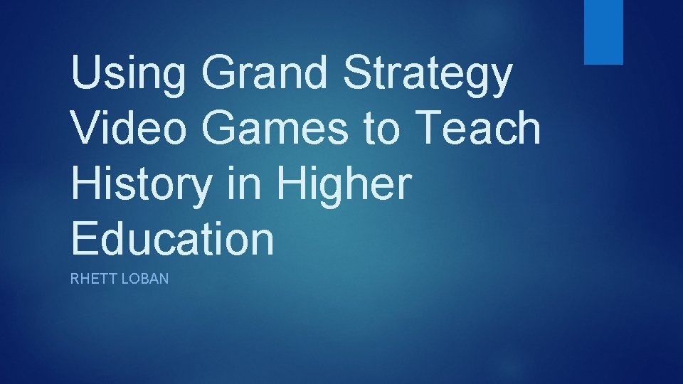 Using Grand Strategy Video Games to Teach History