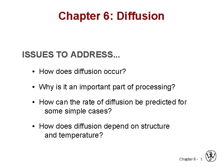 Chapter 6 Diffusion ISSUES TO ADDRESS How does