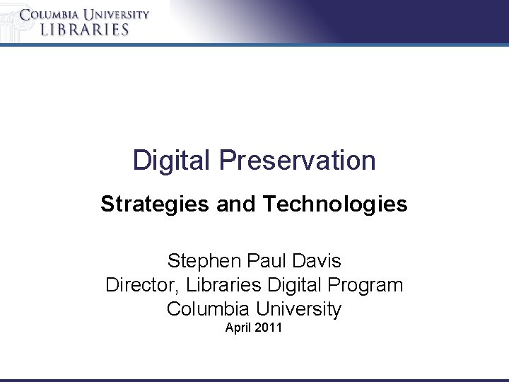 Digital Preservation Strategies and Technologies Stephen Paul Davis