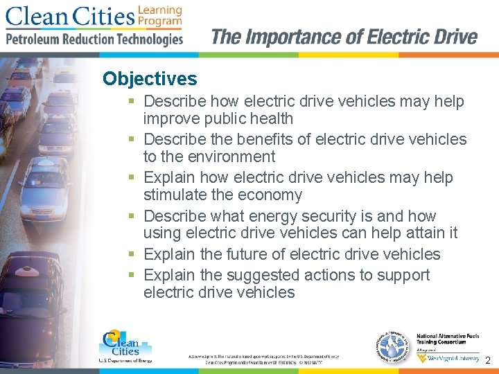 1 Objectives Describe how electric drive vehicles may
