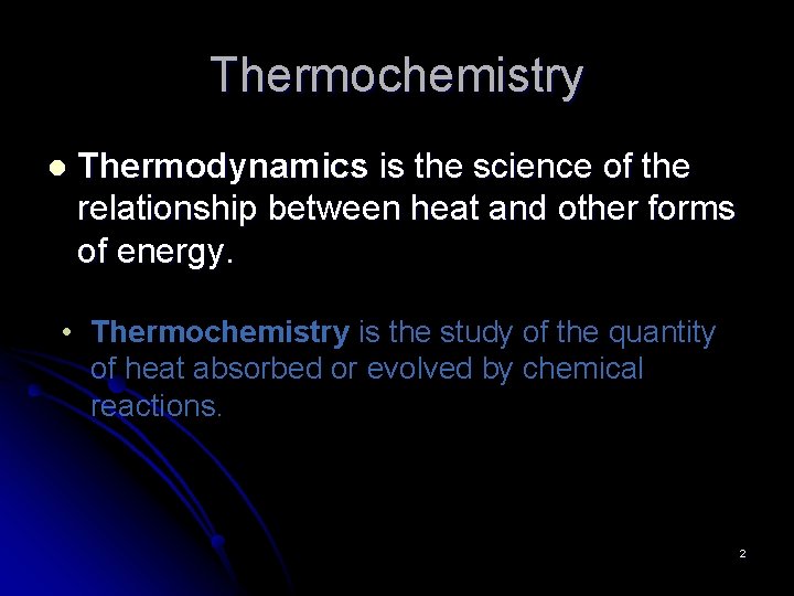 Thermochemistry 1 Thermochemistry l Thermodynamics is the science
