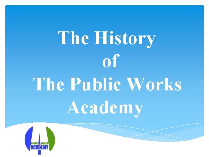 The History of The Public Works Academy 1988