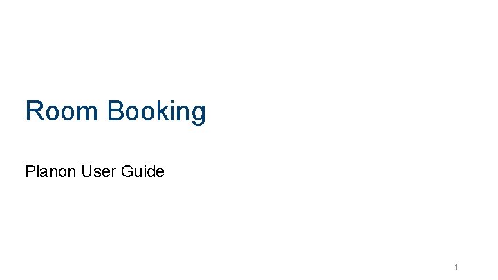 Room Booking Planon User Guide 1 Contents Make