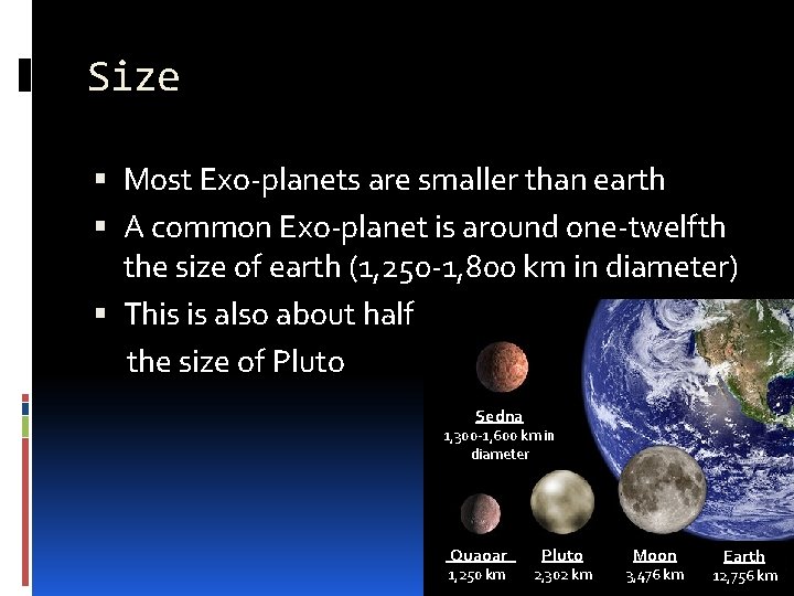 EXOPLANETS Size Most Exoplanets are smaller than earth