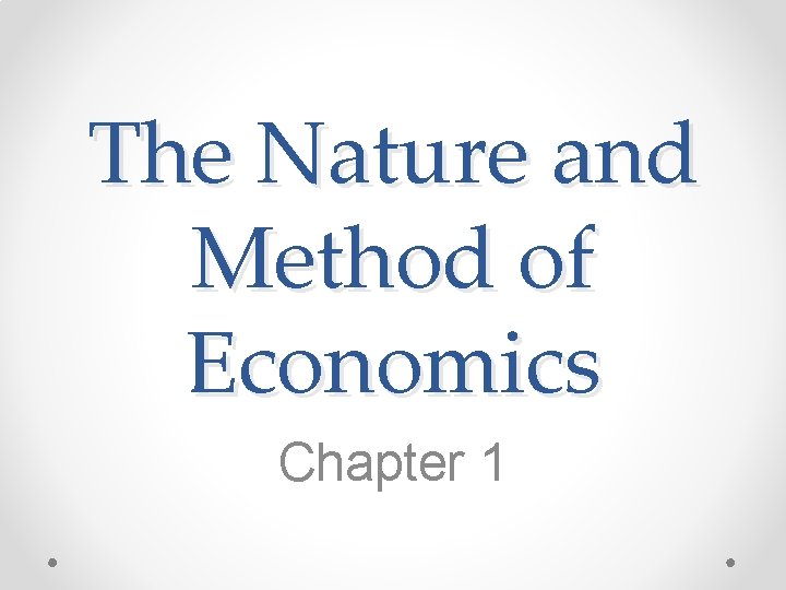 The Nature and Method of Economics Chapter 1