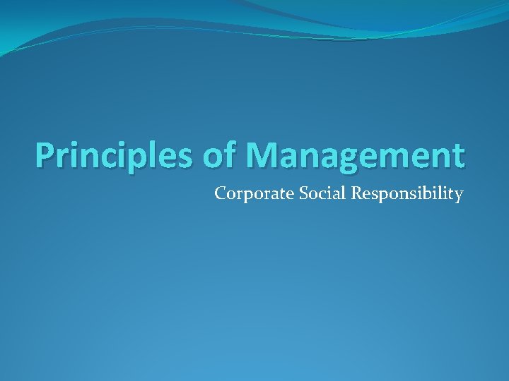 Principles of Management Corporate Social Responsibility A New