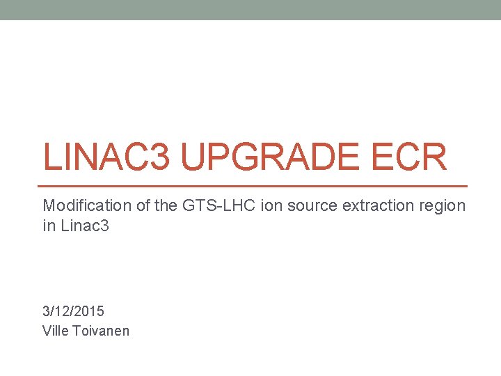 LINAC 3 UPGRADE ECR Modification of the GTSLHC