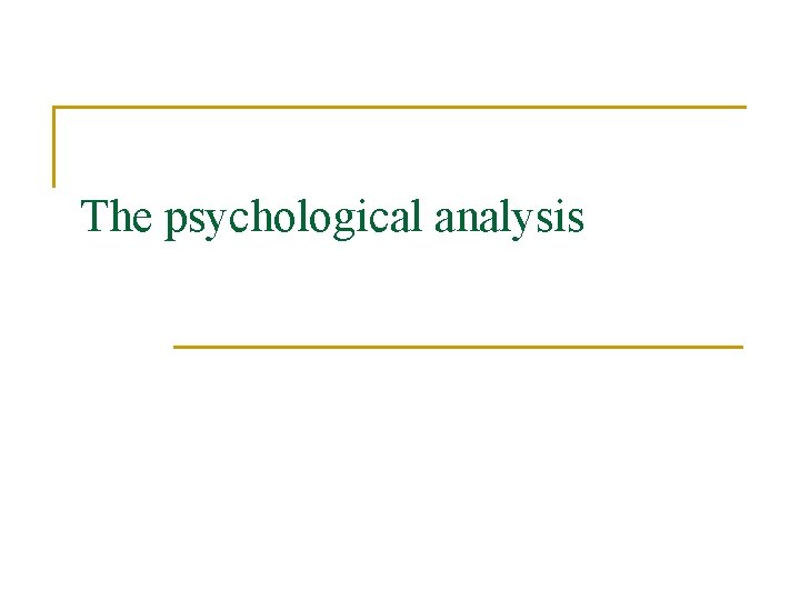 The psychological analysis The psychological analysis PA The