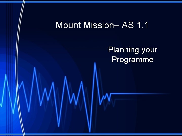 Mount Mission AS 1 1 Planning your Programme