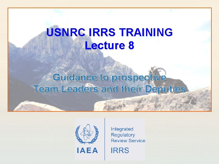 USNRC IRRS TRAINING Lecture 8 Guidance to prospective