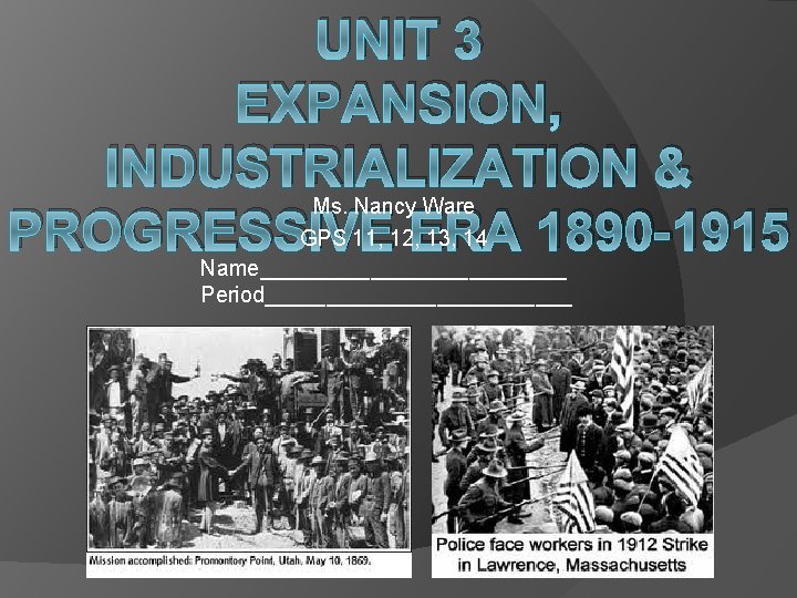 UNIT 3 EXPANSION INDUSTRIALIZATION Ms Nancy Ware GPS