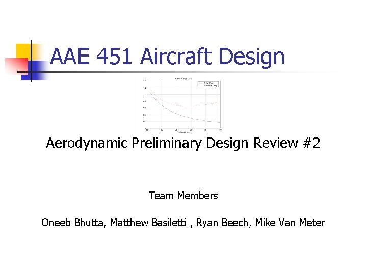 AAE 451 Aircraft Design Aerodynamic Preliminary Design Review