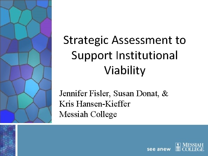 Strategic Assessment to Support Institutional Viability Jennifer Fisler