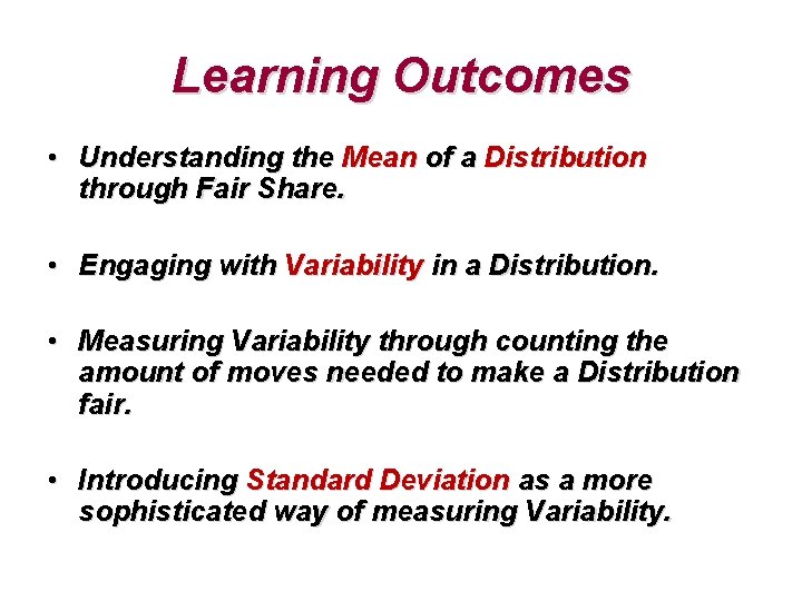 Learning Outcomes Understanding the Mean of a Distribution