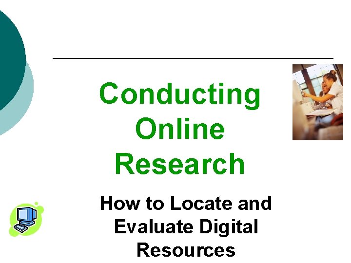 Conducting Online Research How to Locate and Evaluate