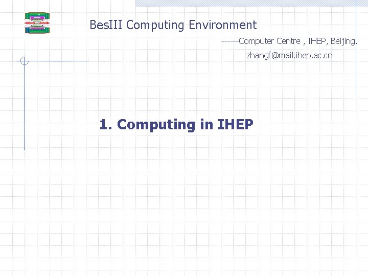 Bes III Computing Environment Computer Centre IHEP Beijing