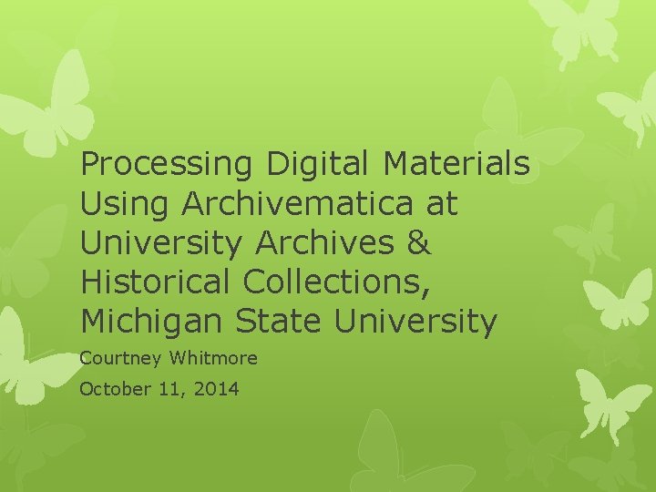 Processing Digital Materials Using Archivematica at University Archives