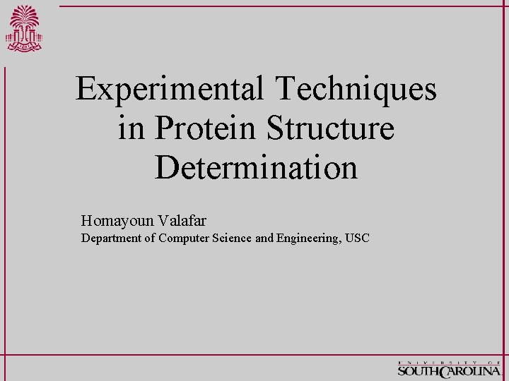 Experimental Techniques in Protein Structure Determination Homayoun Valafar