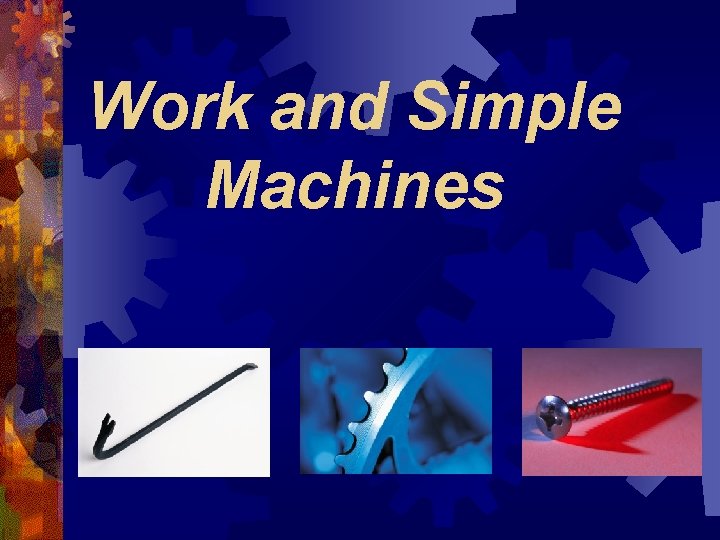 Work and Simple Machines What is work In