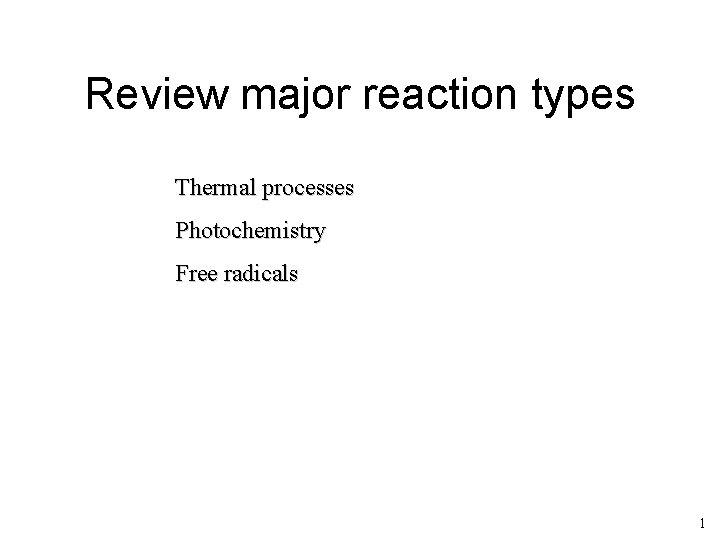 Review major reaction types Thermal processes Photochemistry Free