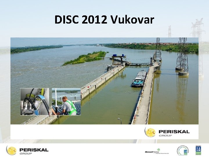 DISC 2012 Vukovar Overview Introduction of Periskal Recent