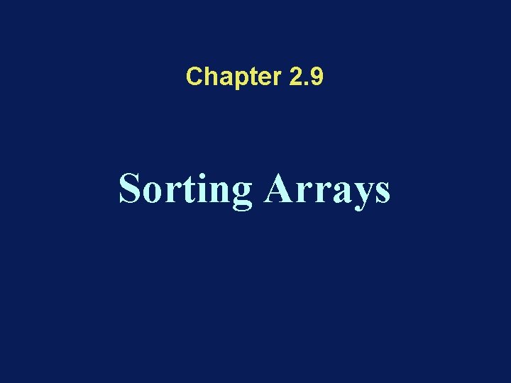 Chapter 2 9 Sorting Arrays Sort Algorithms A
