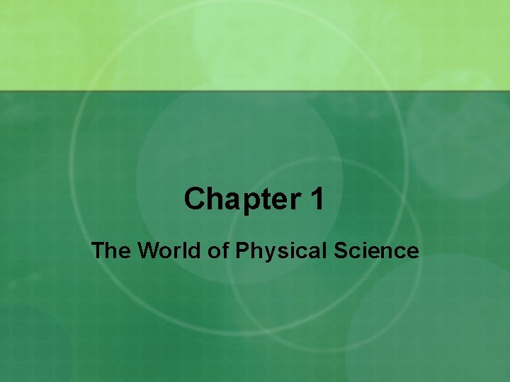 Chapter 1 The World of Physical Science What
