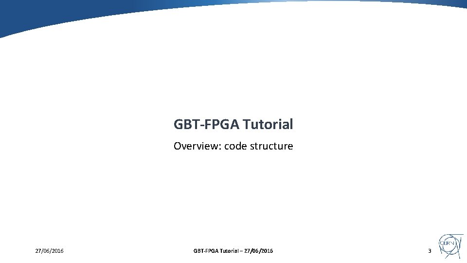 GBTFPGA Tutorial Introduction 27062016 GBTFPGA Tutorial 27062016 1